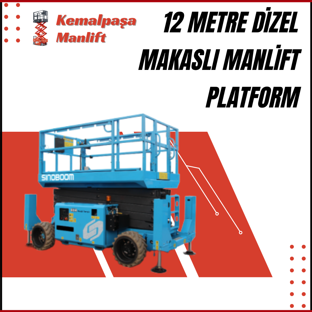 12 Metre Dizel Makaslı Manlift Platform KEMALPAŞA MANLİFT KİRALAMA